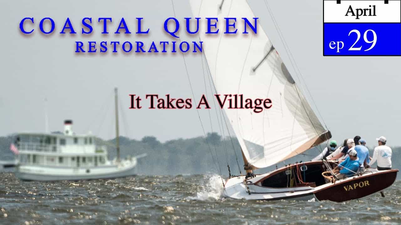 COASTAL QUEEN Restoration Project - Episode 29 - It Takes A Village ...